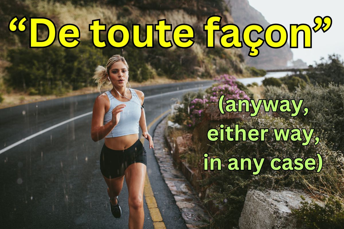 French Phrase: "De toute façon"