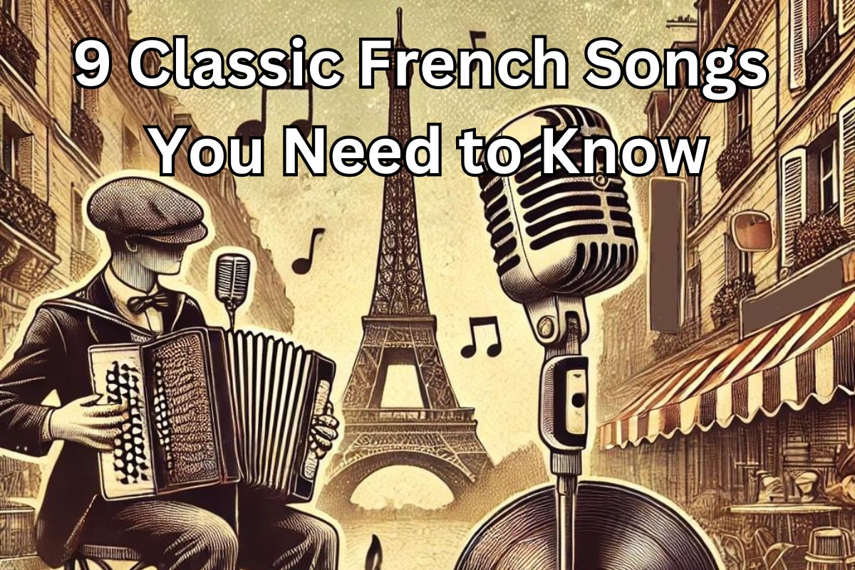 9 Iconic French Songs Everyone Should Know - Bla Bla Français