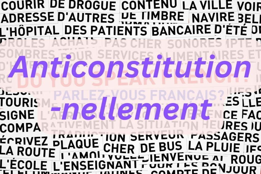 Anticonstitutionnellement - Bla Bla Français
